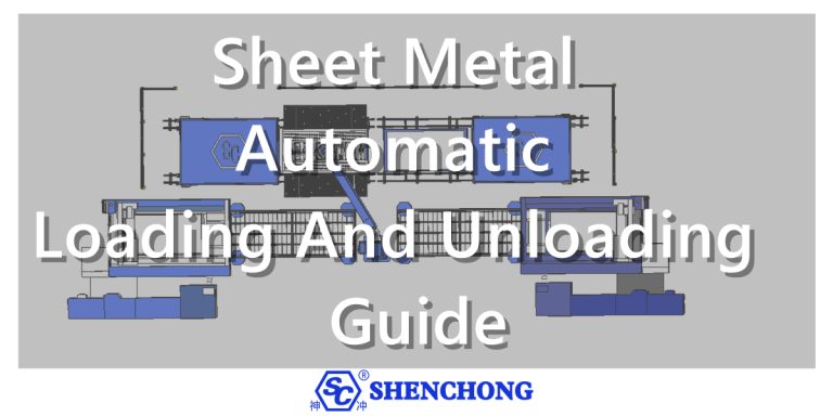 Sheet Metal Automatic Loading And Unloading Guide - SC Machinery